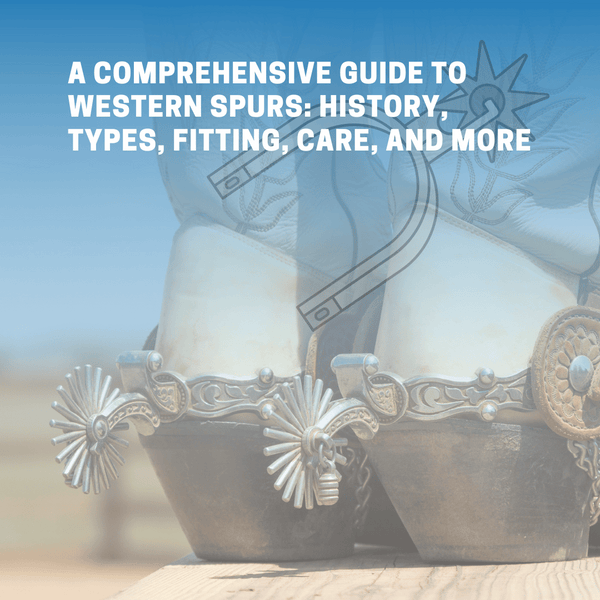 A Comprehensive Guide to Western Spurs: History, Types, Fitting, Care ...