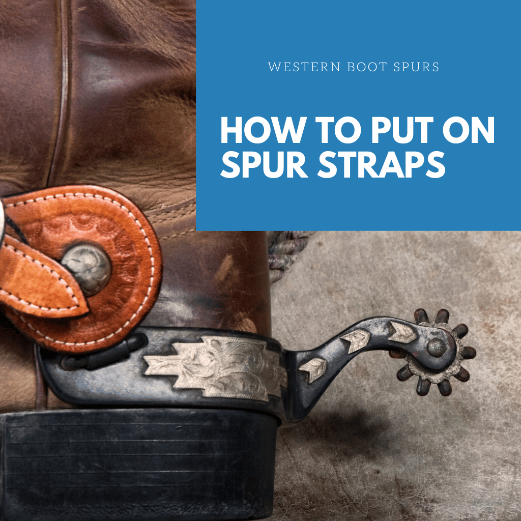 How To Put Spur Straps On Western Spurs - TexanSaddles.com